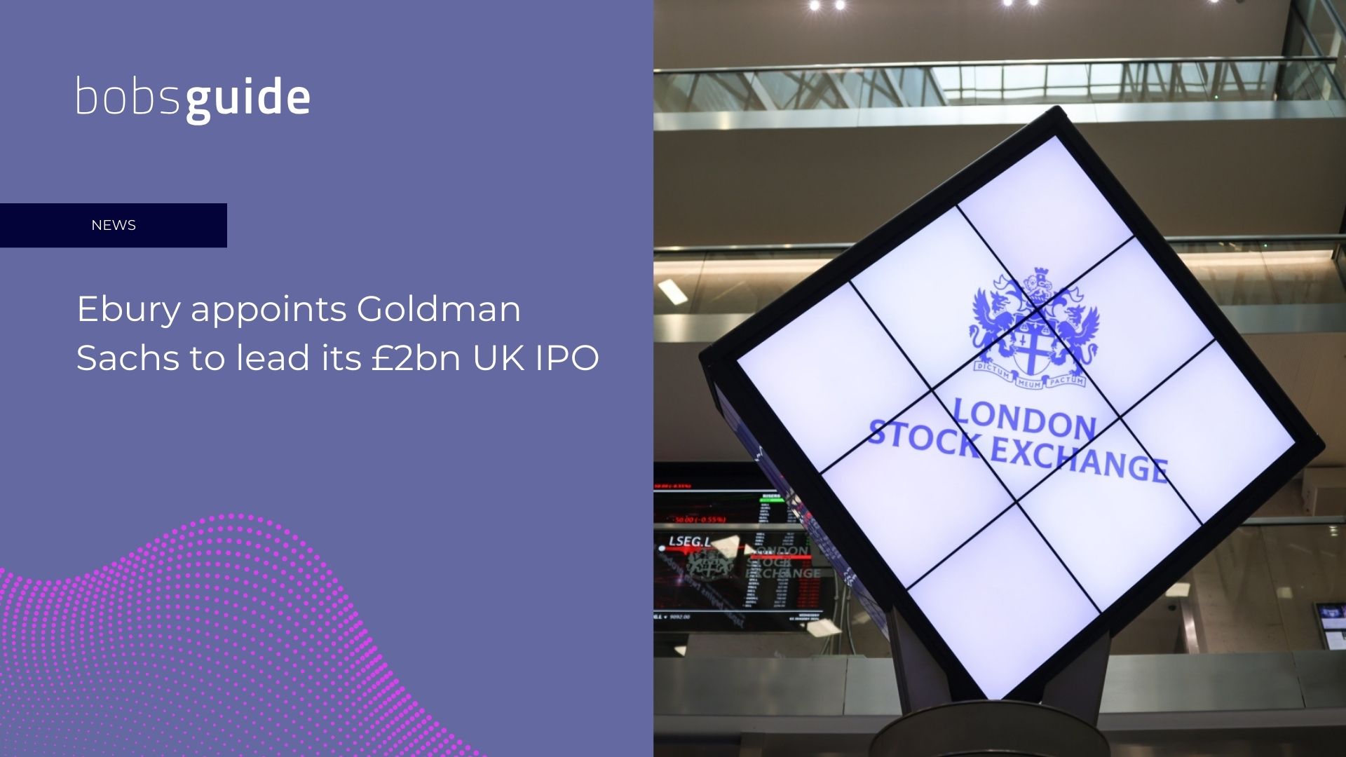 Ebury appoints Goldman Sachs to lead its £2bn UK IPO | bobsguide
