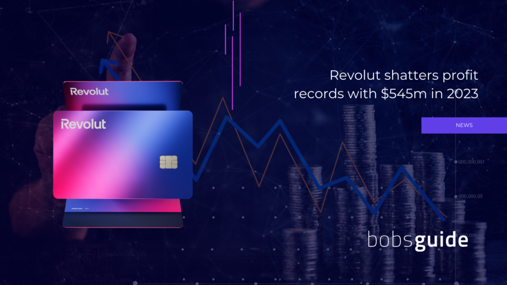 Revolut shatters profit records with $545m in 2023 | bobsguide